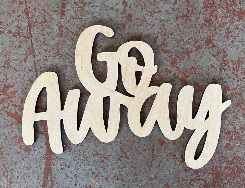Go Away Word Cutout for 15" Rounds | MR. PEACOCK'S WOOD LLC